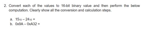Solved 2 Convert Each Of The Values To 16 Bit Binary Value