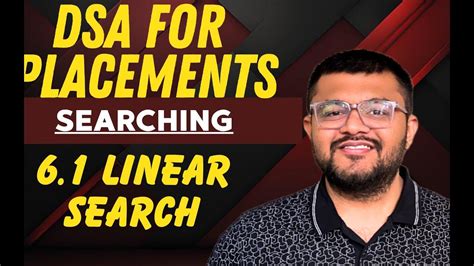 61 Introduction To Searching Linear Search Dsa For Placements In