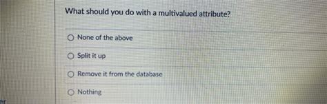 solved what should you do with a multivalued attribute a o