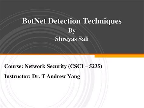 Ppt Botnet Detection Techniques By Shreyas Sali Powerpoint