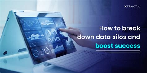 How To Break Down Data Silos And Boost Success Blog