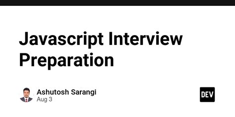 Javascript Interview Preparation Dev Community
