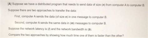 solved [a] suppose we have a distributed program that needs