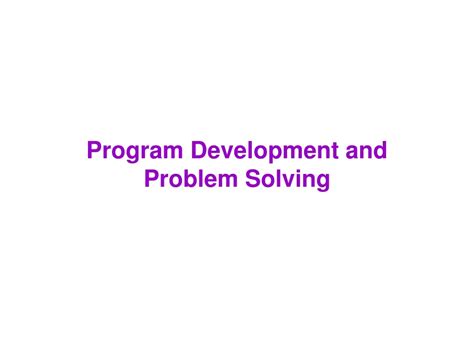 Ppt Program Development And Problem Solving Powerpoint Presentation