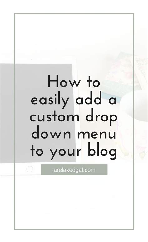 How To Easily Add A Drop Down Menu To Your Blog Blog Growth Writing Blog Posts Beginner Blogger