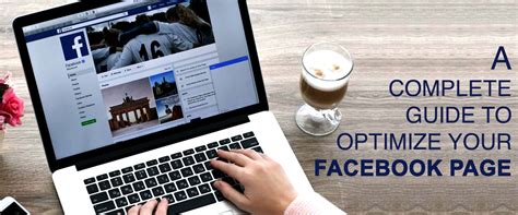 A Complete Guide To Optimize Your Facebook Page