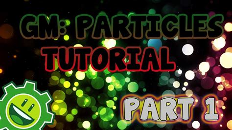 Game Maker Tutorial Particle System Part 1 Youtube
