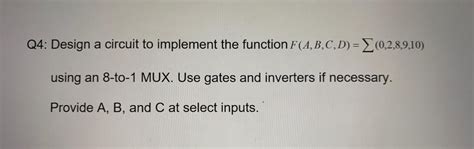 Solved Q Design A Circuit To Implement The Function Chegg Com