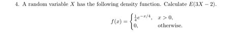 Solved A Random Variable X Has The Following Density Chegg