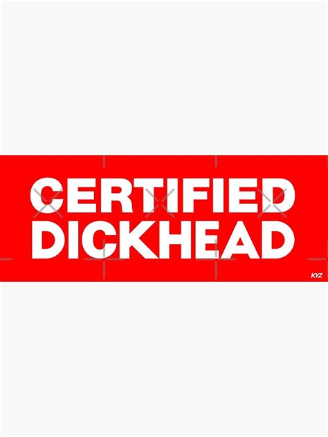 Certified Dickhead Kyz Poster By Gtsbubble Redbubble
