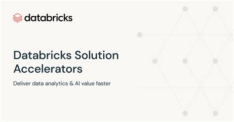 Databricks Solution Accelerators Deliver Data And Ai Value Faster