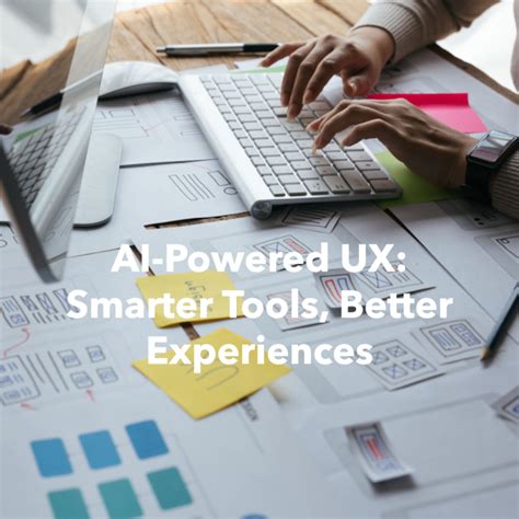 ai powered ux smarter tools better experiences