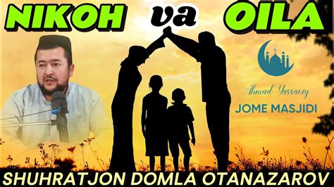 Nikoh Va Oila Haqida Shuhratjon Domla Otanazarov Youtube