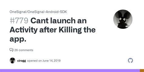 cant launch an activity after killing the app · issue 779 · onesignal