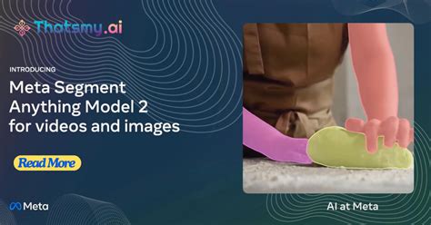 Meta Unveils Next Gen Segment Anything Sam 2 Model For Videos And Images Thatsmyai