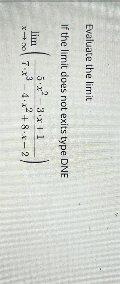 solved evaluate the limitif the limit does not exits type