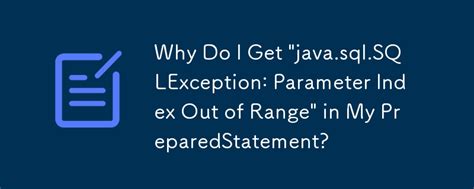 PreparedStatement で「java.sql.SQLException: Parameter Index Out of Range ...