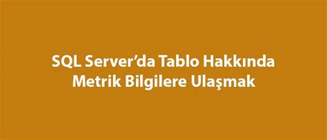 Sql Server Eğitimleri On Linkedin Sql Serverda Tablo Hakkında Metrik