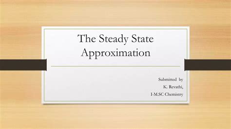 K Revathi The Steady State Approximation Pptx