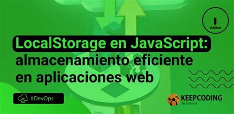 localstorage almacena datos de manera local con javascript