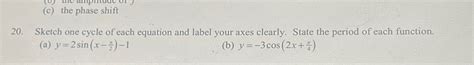 solved c ﻿the phase shift20 ﻿sketch one cycle of each