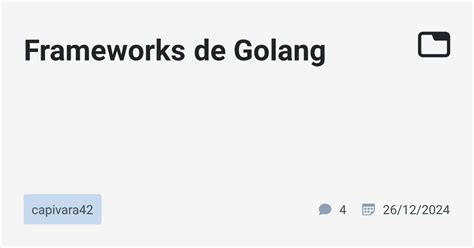 Frameworks De Golang · Capivara42 · Tabnews