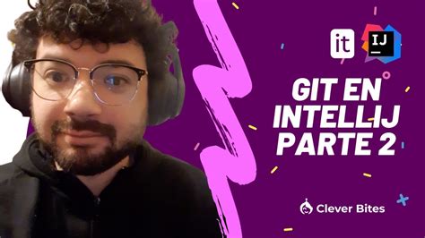 IntelliJ Cómo utilizar Git en IntelliJ Parte CleverBites YouTube
