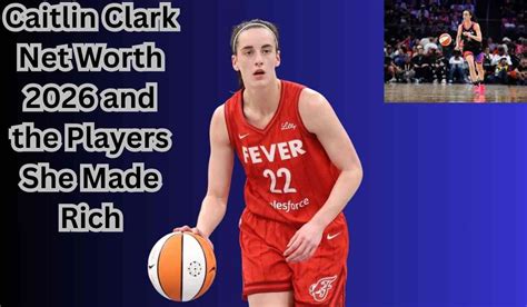 Caitlin Clark Net Worth 2026 And The Players She Made Rich