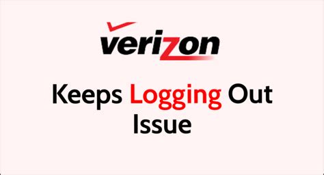 How To Fix Verizon Keeps Logging Out Issue Networkbuildz