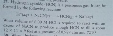 37 Hydrogen Cyanide Hcn Is A Poisonous Gas It Can Be Formed By The Following Reaction H A