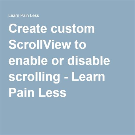 Create Custom ScrollView To Enable Or Disable Scrolling Learn Pain Less Enabling Disability