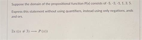 Solved Suppose The Domain Of The Propositional Function P X