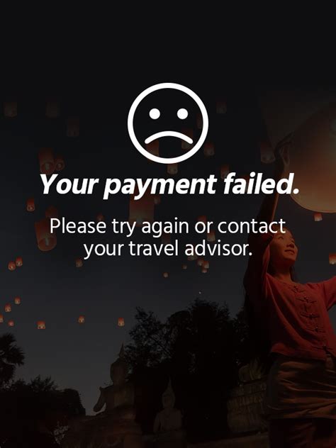 Your Payment Failed Please Try Again Or Contact Your Travel Advisor