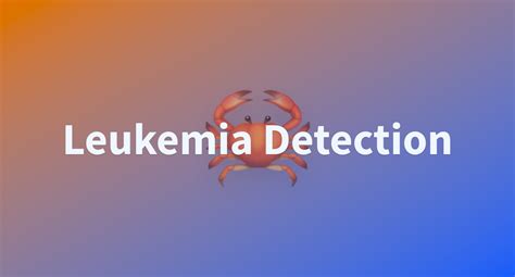 Leukemia Detection A Hugging Face Space By Sagarpuniyani