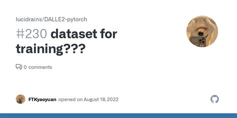 Dataset For Training · Issue 230 · Lucidrainsdalle2 Pytorch · Github