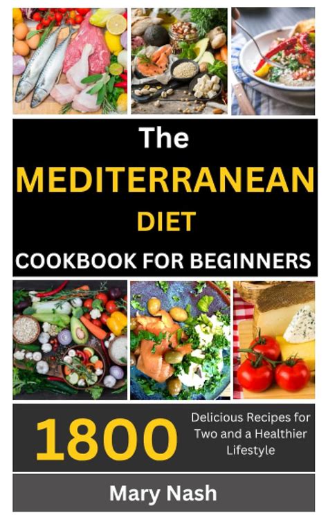 The Mediterranean Diet Cookbook 1800 Delicious Recipes For Two And A Healthier Lifestyle Nash