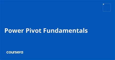 Power Pivot Fundamentals Coursera