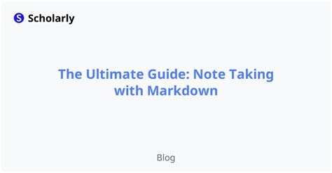The Ultimate Guide Note Taking With Markdown Scholarly Blog