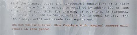 Solved Find The Binary Octal And Hexadecimal Equivalent Of Chegg