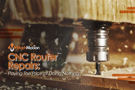 The True Cost Of Cnc Router Repairs Machmotion