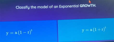 Solved Classify The Model Of An Exponential Growth Y A 1 R T Y A 1 R