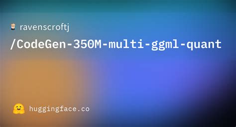 Ravenscroftjcodegen 350m Multi Ggml Quant · Hugging Face