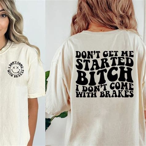 Dont Get Me Started I Dont Come With Brakes Etsy
