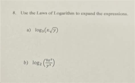 Solved 8 Use The Laws Of Logarithm To Expand The Chegg Com