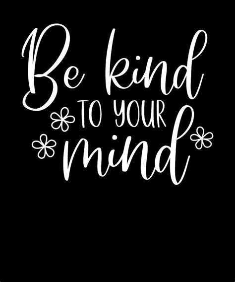 Be Kind To Your Mind Digital Art By Jensen Cena Fine Art America