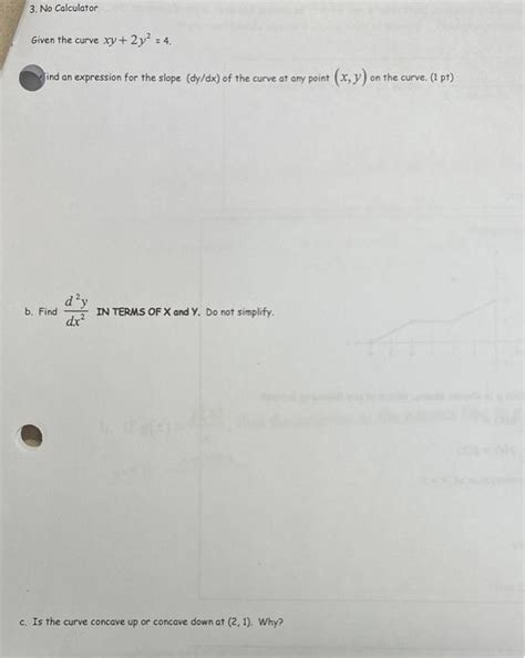 solved 3 no calculator given the curve xy 2y 4 find an
