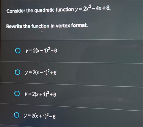 solved consider the quadratic function y 2x2 4x 8rewrite the
