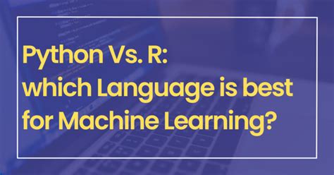 Python Vs R Which Language Is Best For Machine Learning
