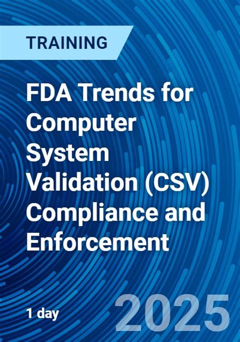 Fda Trends For Computer System Validation Csv Compliance And Enforcement Recorded