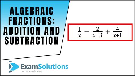 Algebraic Fractions Addition And Subtraction Examsolutions Youtube